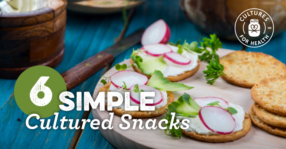 6 Simple Cultured Snacks - Cultures For Health