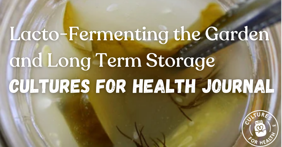 Blog Post: Lacto-Fermenting the Garden and Long-term Storage - Cultures ...