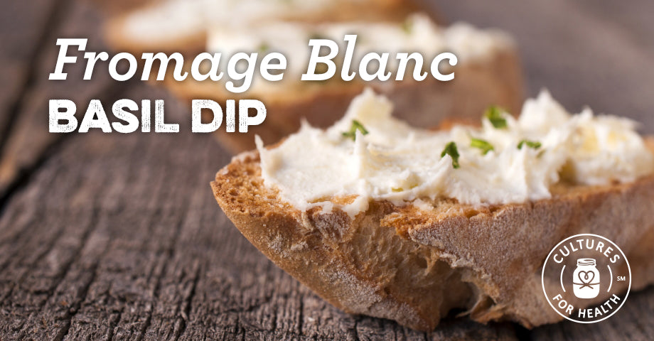 Fromage Blanc Basil Dip Recipe - Cultures For Health