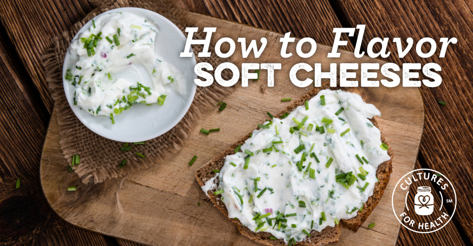 16 Ways to Flavor Homemade Soft Cheeses - Cultures For Health