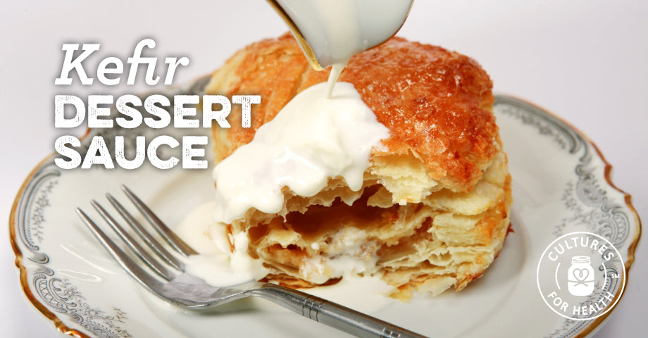 Kefir Dessert Sauce Recipe - Cultures For Health