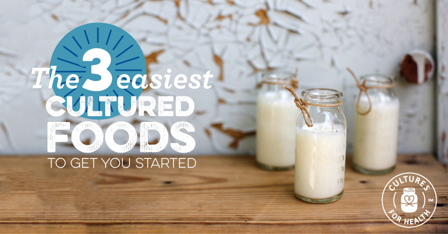 The 3 Easiest Cultured Foods To Get You Started - Cultures For Health